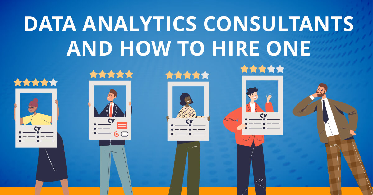 What Does a Data Analytics Consultant Do? How to Hire One - Datateer