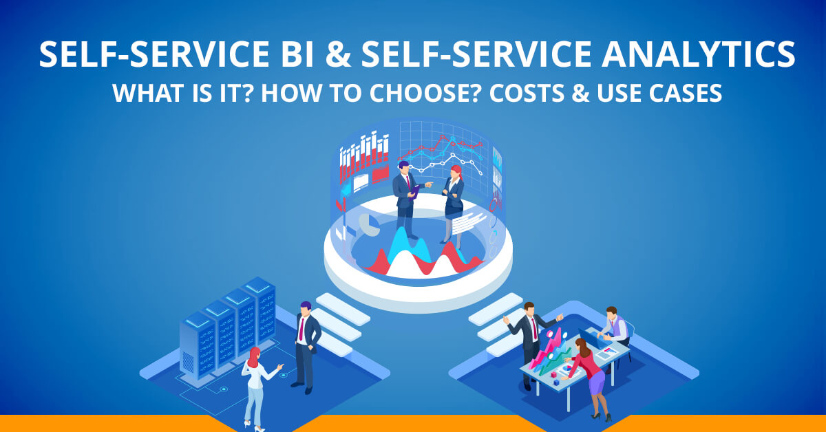 What is Self-Service BI & How to Choose a Self-Service Analytics ...